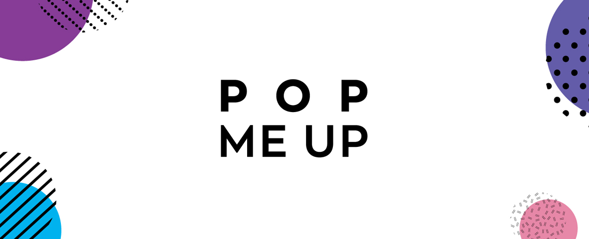 POP ME UP
